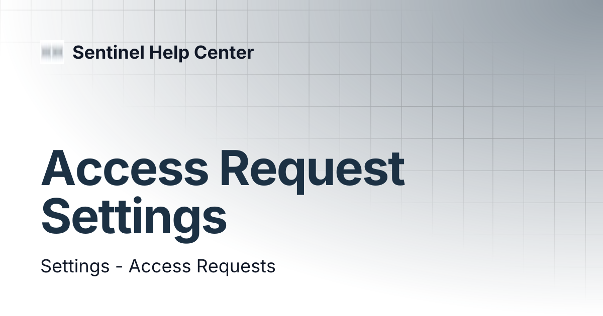 Access Request Settings | Sentinel Help Center
